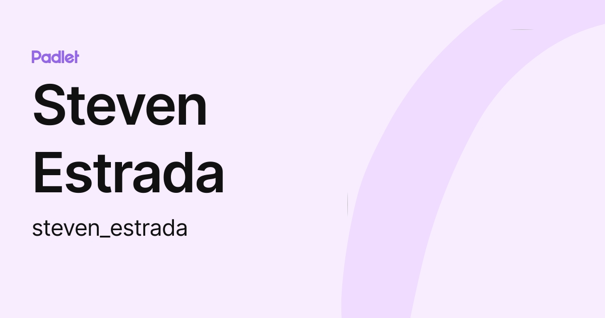 Steven Estrada (steven_estrada) profile | Padlet