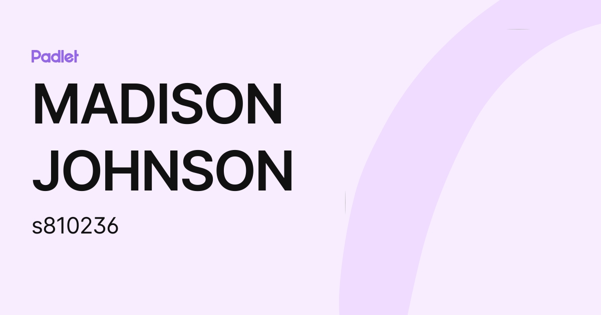 MADISON JOHNSON (s810236) profile | Padlet