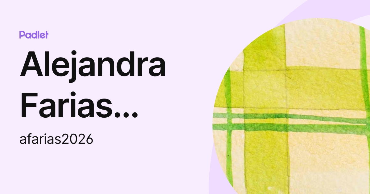 Alejandra Farias Rueda (afarias2026) profile | Padlet