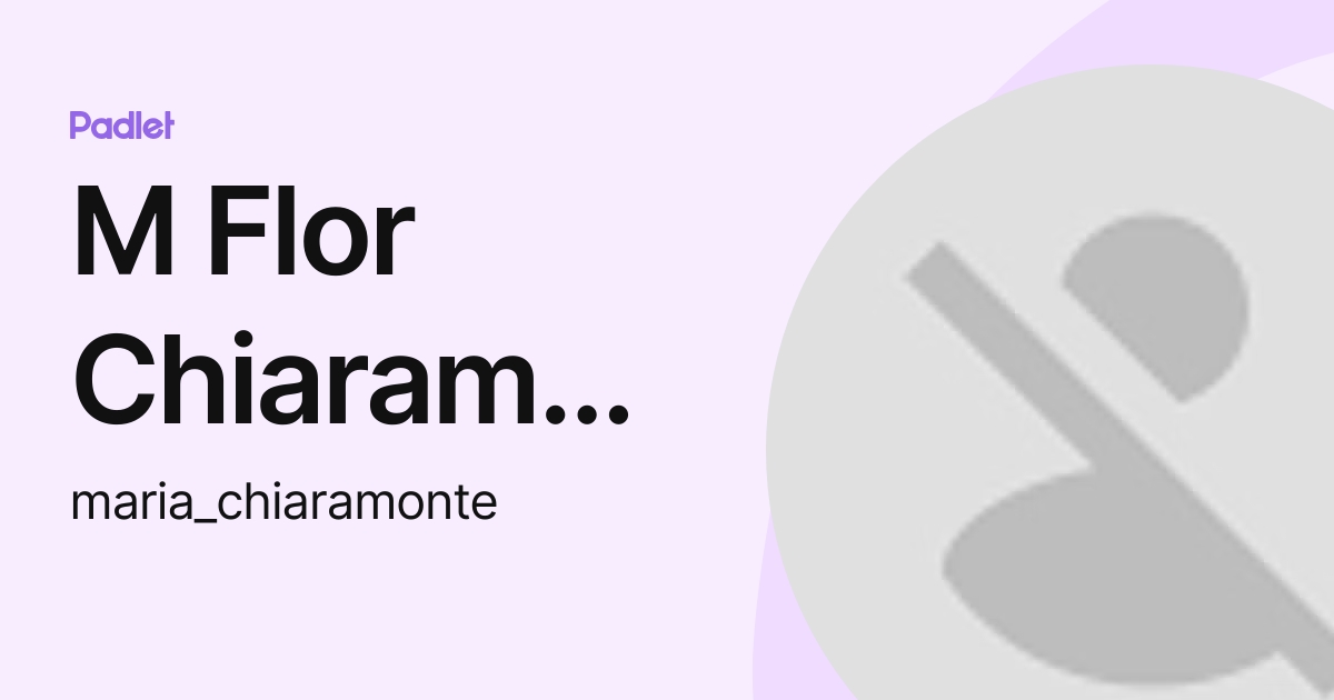 M Flor Chiaramonte (maria_chiaramonte) profile | Padlet