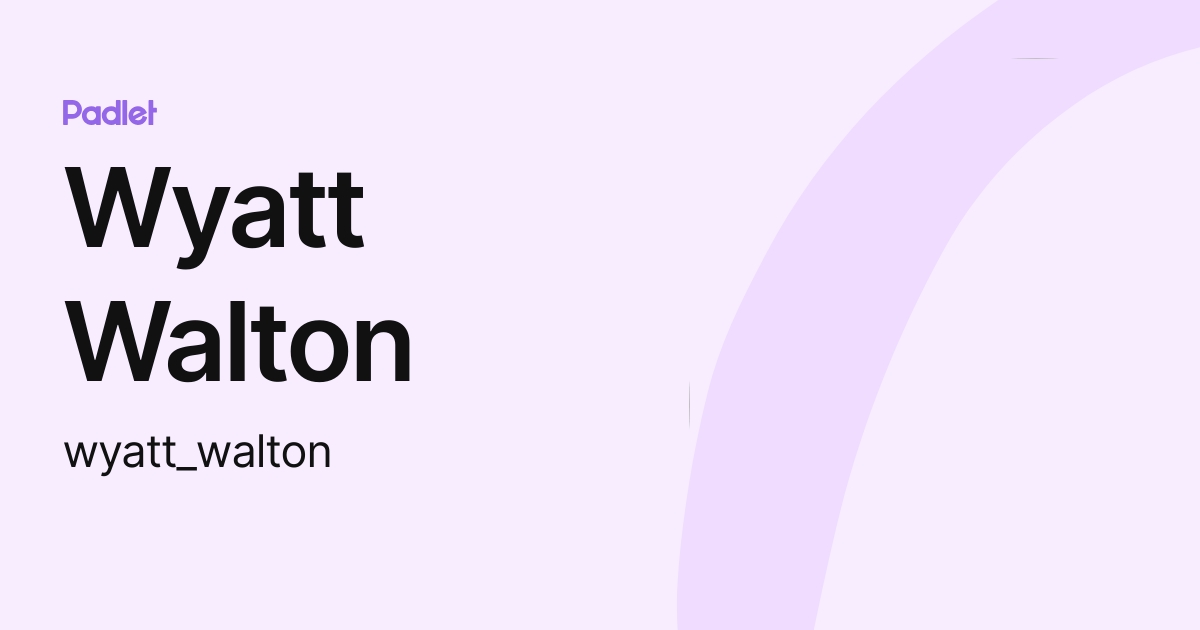 Wyatt Walton (wyatt_walton) profile | Padlet