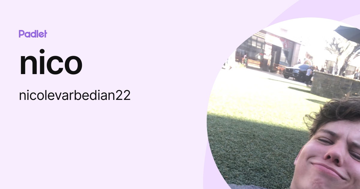 nico (nicolevarbedian22) profile | Padlet
