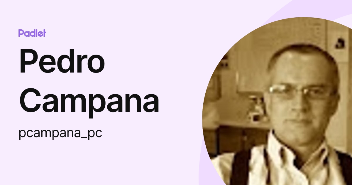 Pedro Campana (pcampana_pc) profile | Padlet