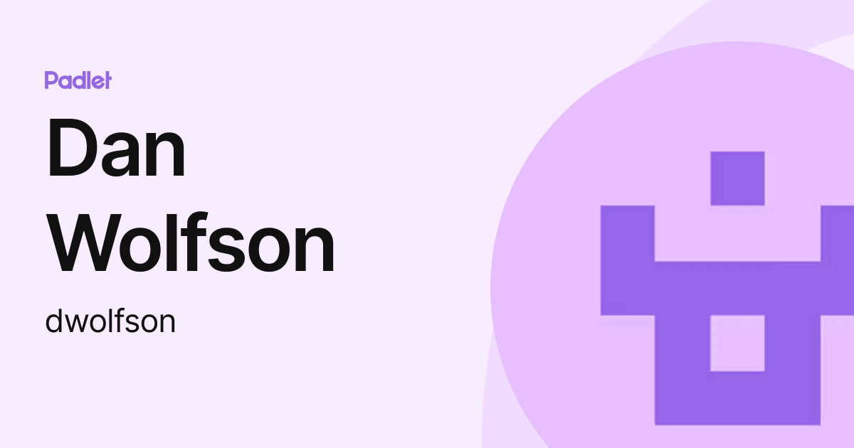 Dan Wolfson (dwolfson) profile | Padlet