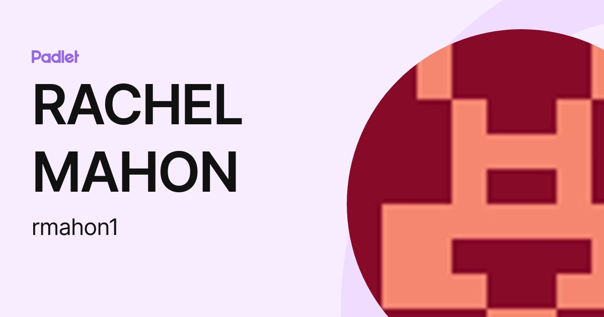 RACHEL MAHON (rmahon1) profile | Padlet