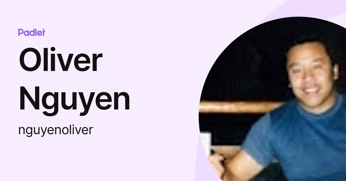 Oliver Nguyen (nguyenoliver) profile | Padlet