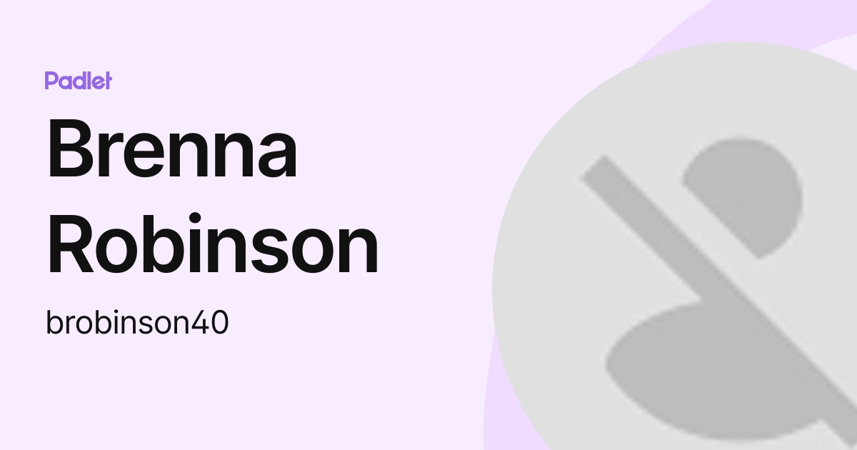 Brenna Robinson (brobinson40) profile | Padlet