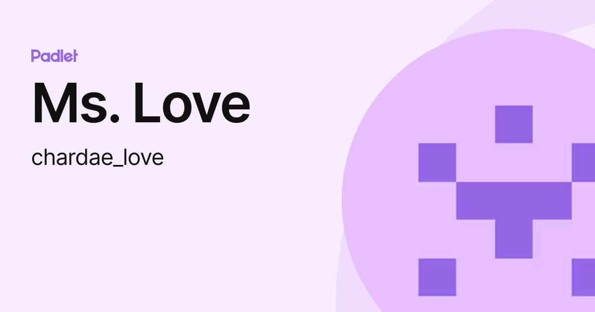 Ms. Love (chardae_love) profile | Padlet