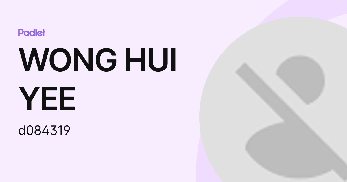 WONG HUI YEE (d084319) profile | Padlet