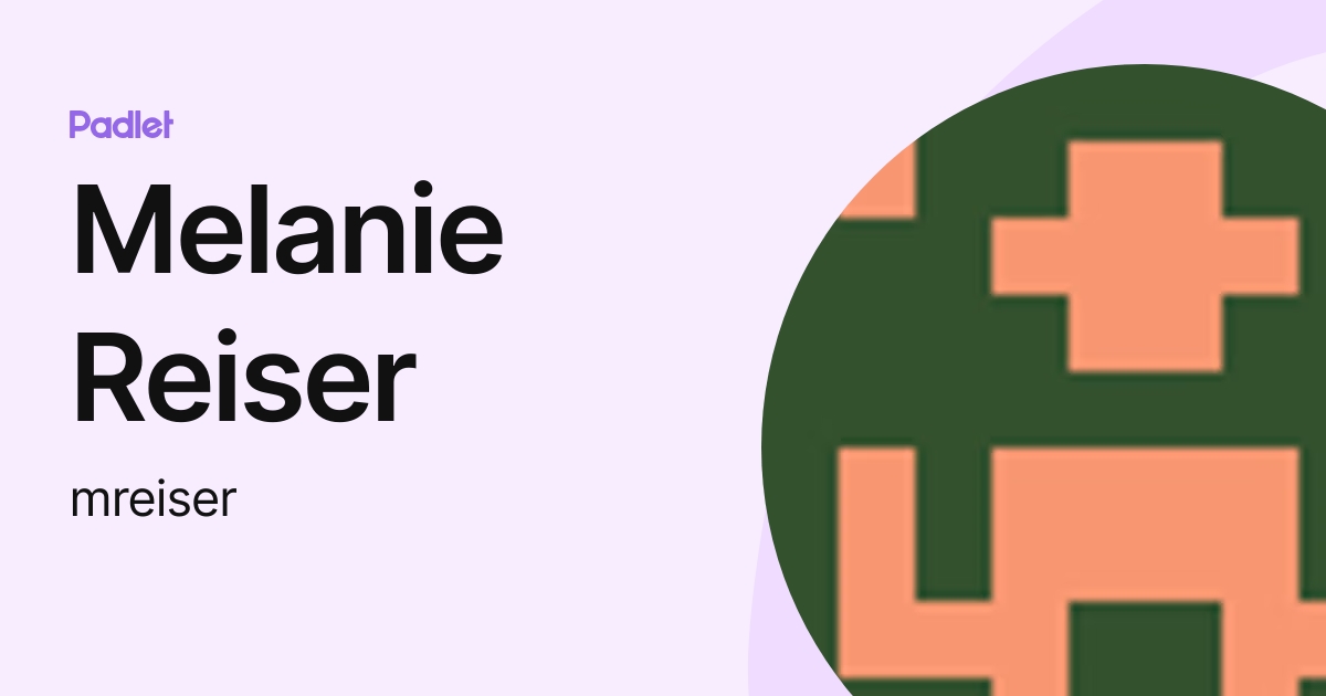 Melanie Reiser (mreiser) profile | Padlet