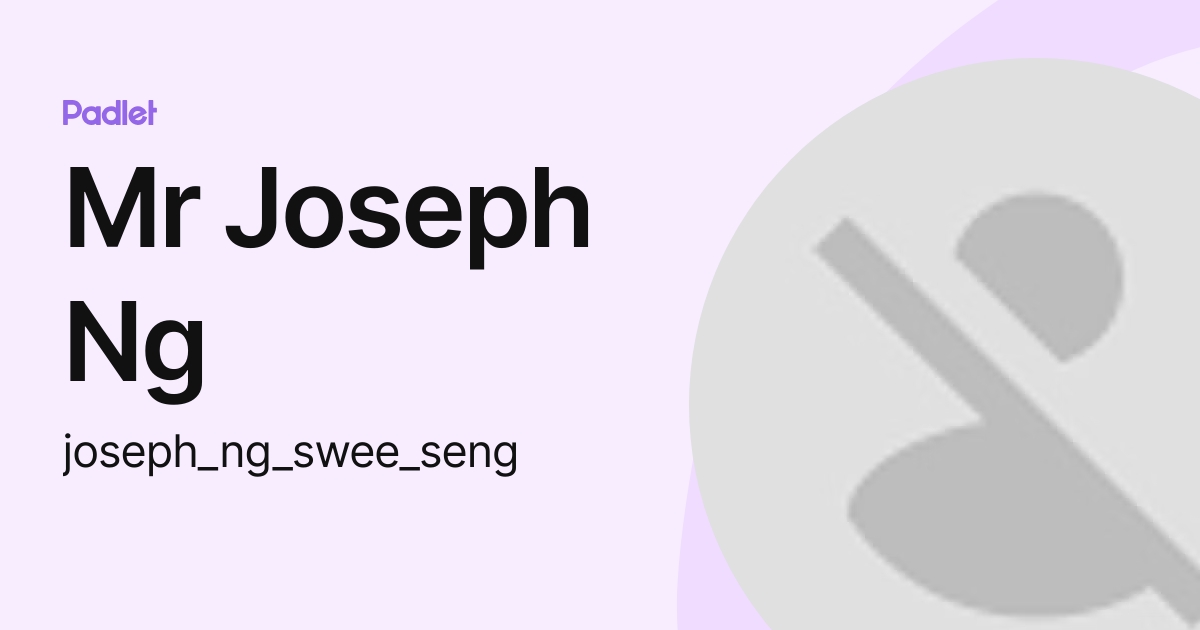 Mr Joseph Ng (joseph_ng_swee_seng) profile | Padlet