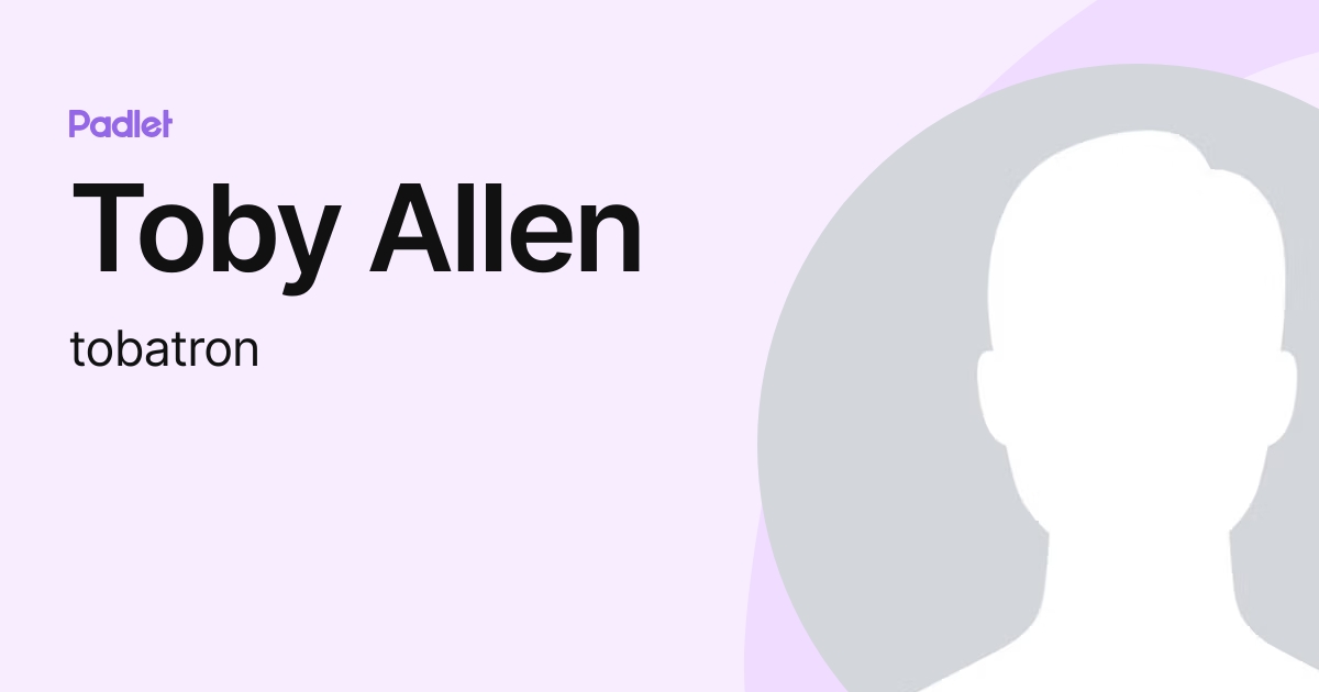 Toby Allen (tobatron) profile | Padlet