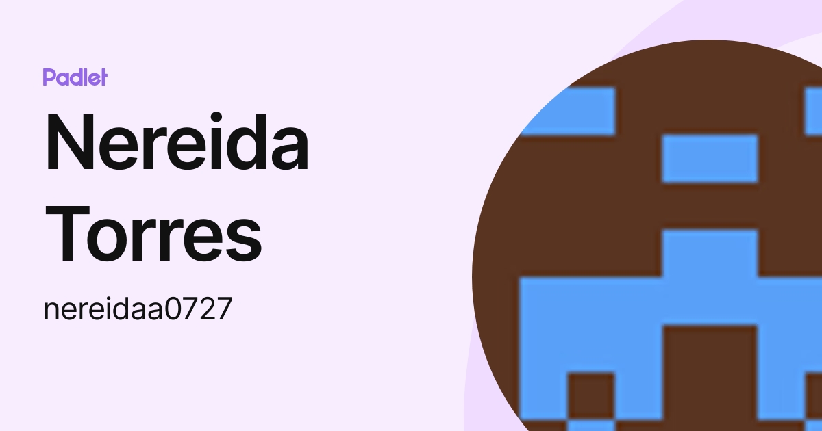 Nereida Torres (nereidaa0727) profile | Padlet