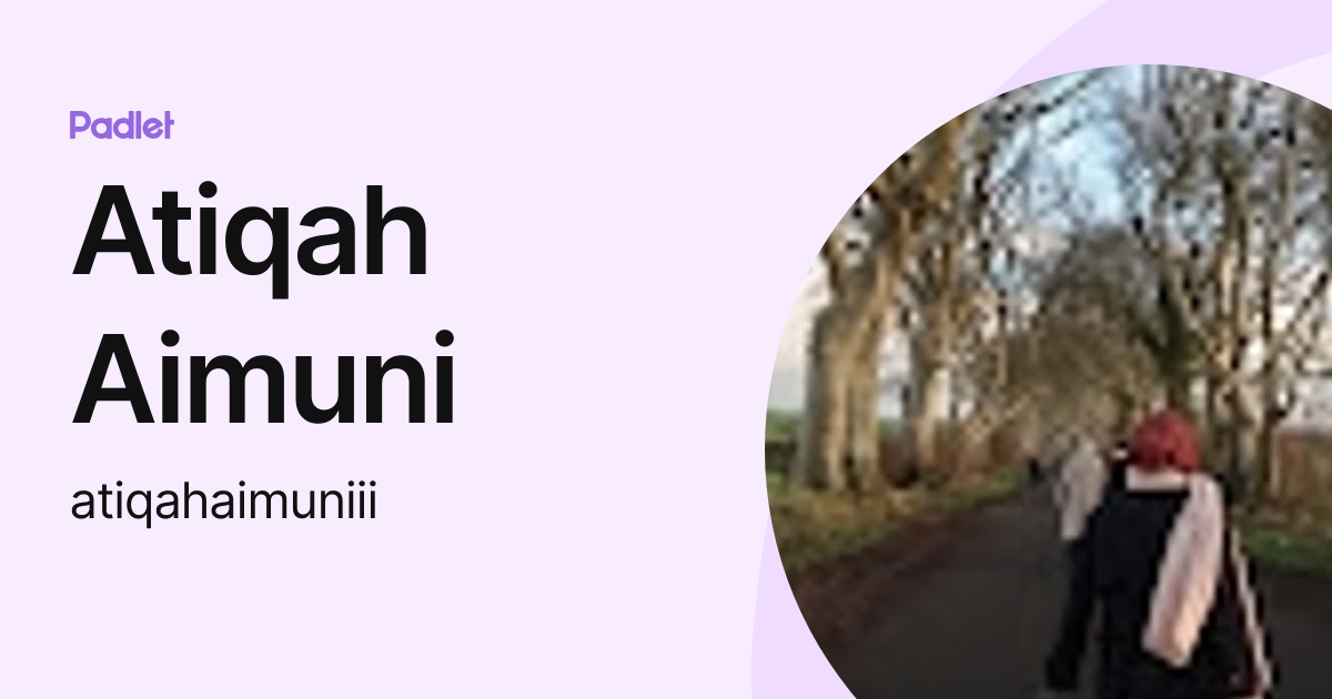 Atiqah Aimuni (atiqahaimuniii) profile | Padlet