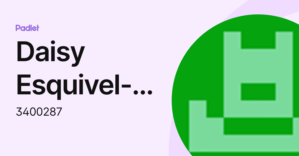 Daisy Esquivel-Ortiz (3400287) profile | Padlet