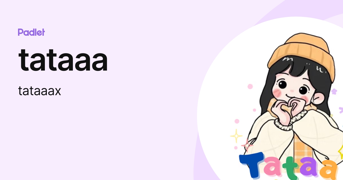 tataaa (tataaax) profile | Padlet
