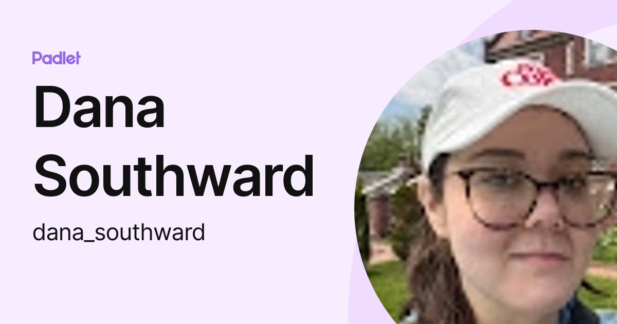 Dana Southward (dana_southward) profile | Padlet