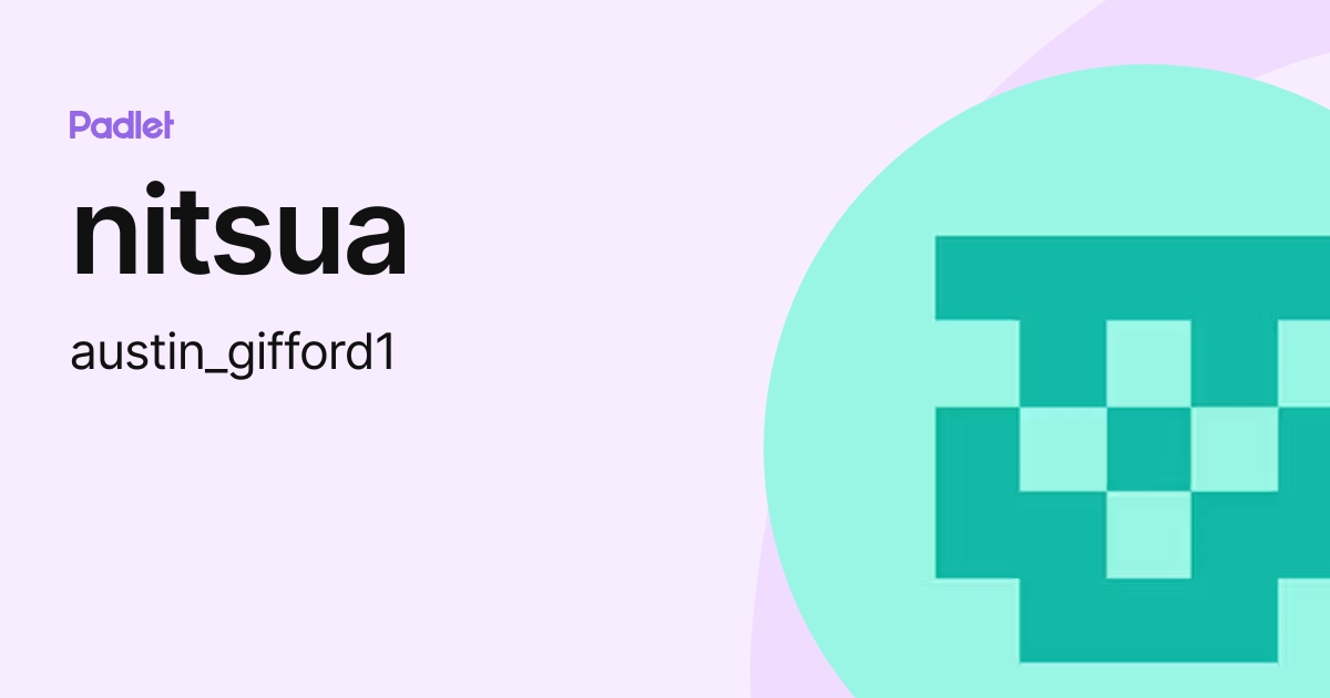 nitsua (austin_gifford1) profile | Padlet