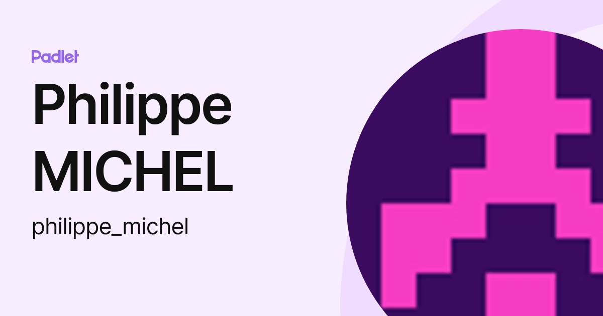 Philippe MICHEL (philippe_michel) profile | Padlet