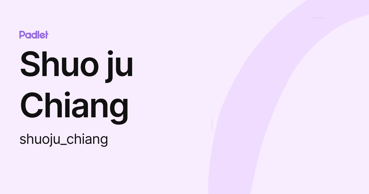 Shuo ju Chiang (shuoju_chiang) profile | Padlet