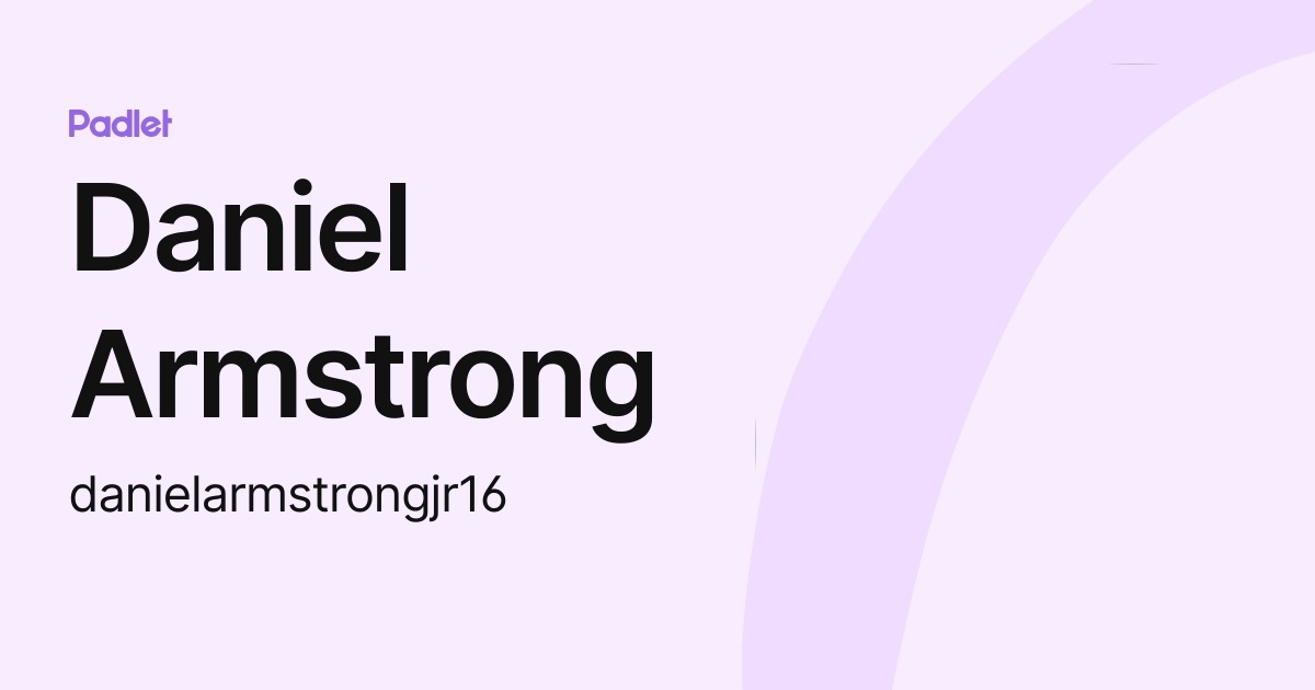 Daniel Armstrong (danielarmstrongjr16) profile | Padlet