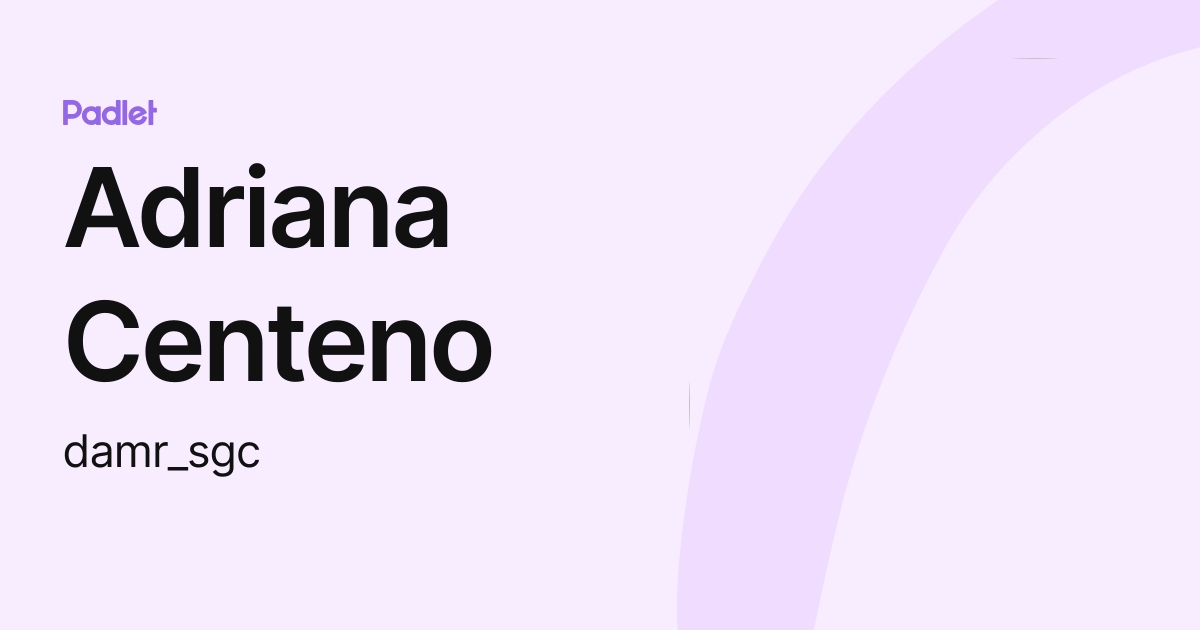 Adriana Centeno (damr_sgc) profile | Padlet