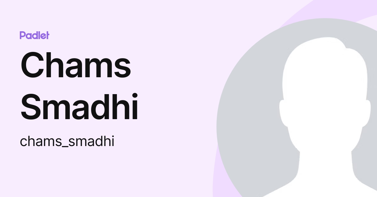Chams Smadhi (chams_smadhi) profile | Padlet