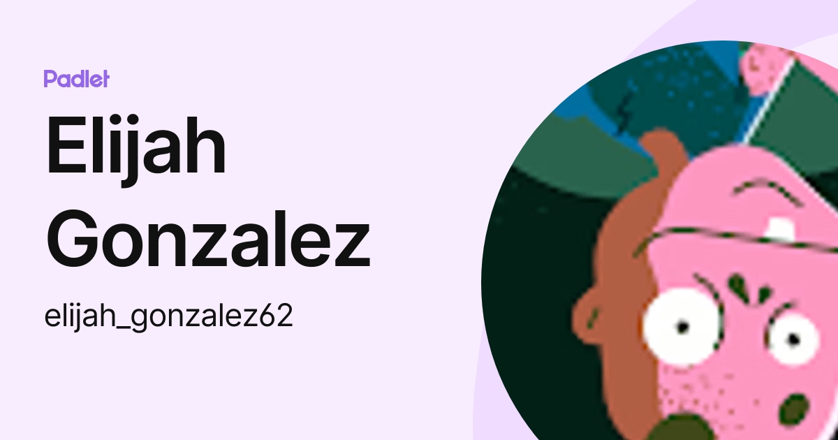 Elijah Gonzalez (elijah_gonzalez62) profile | Padlet