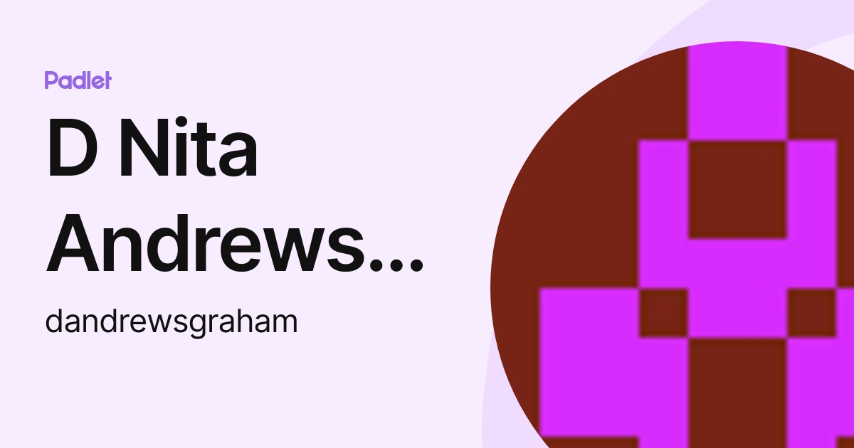 D Nita Andrews Graham (dandrewsgraham) profile | Padlet