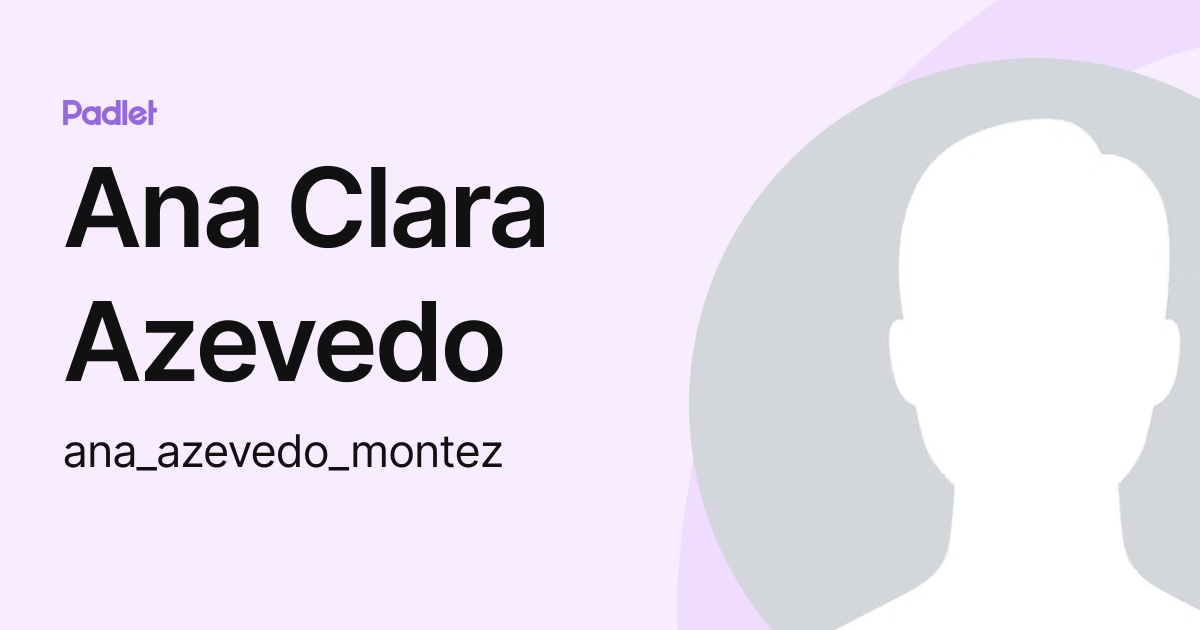 Ana Clara Azevedo (ana_azevedo_montez) profile | Padlet