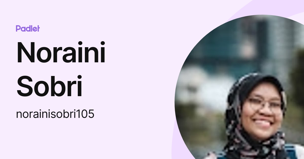 Noraini Sobri (norainisobri105) profile | Padlet