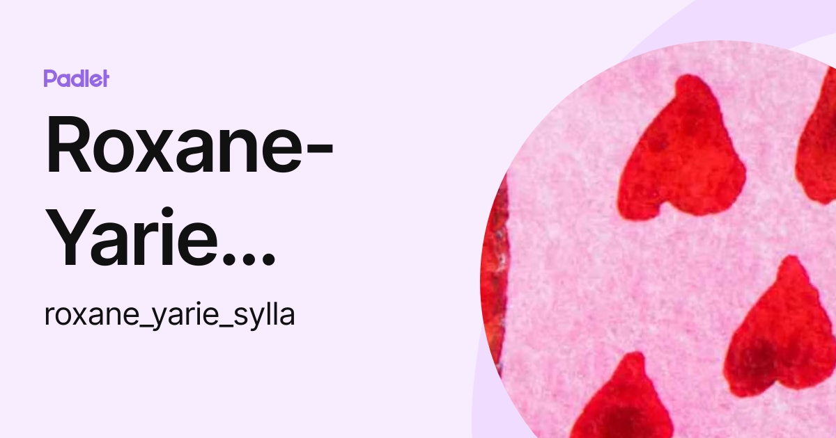 Roxane-Yarie SYLLA (roxane_yarie_sylla) profile | Padlet