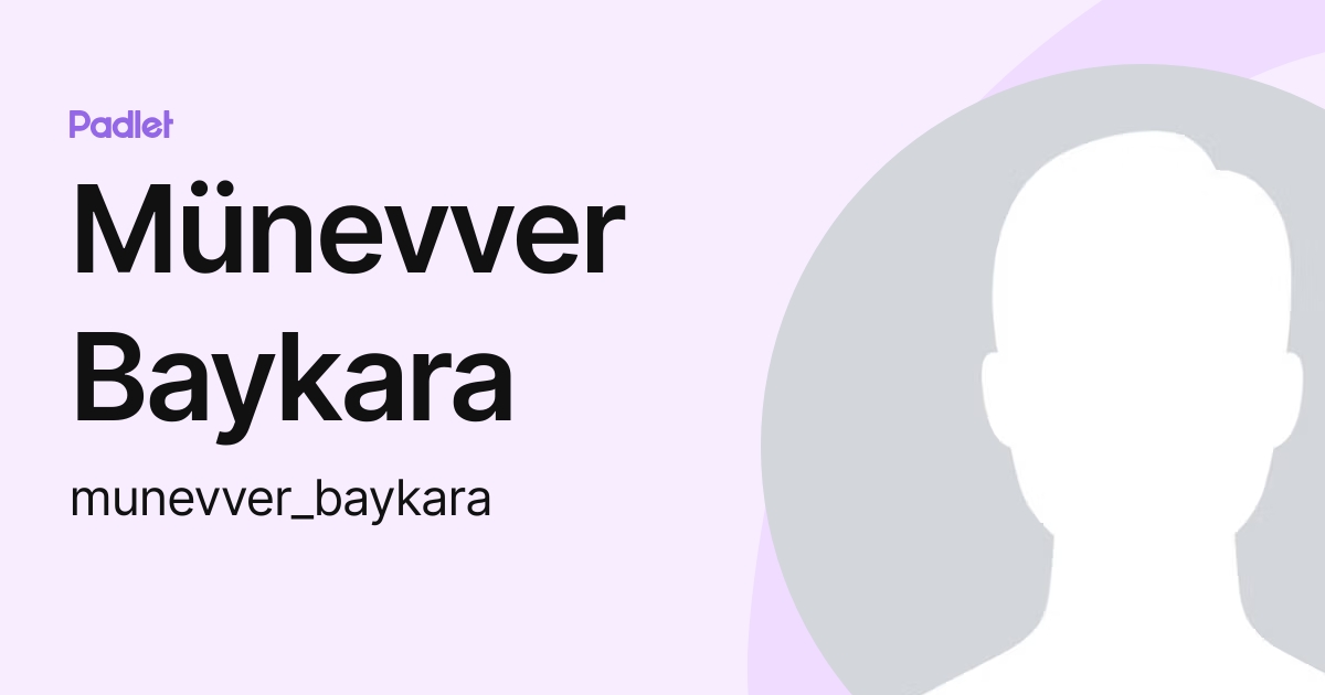 Münevver Baykara (munevver_baykara) profile | Padlet