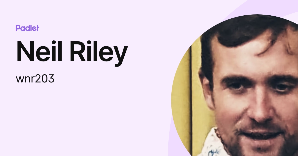 Neil Riley (wnr203) profile | Padlet