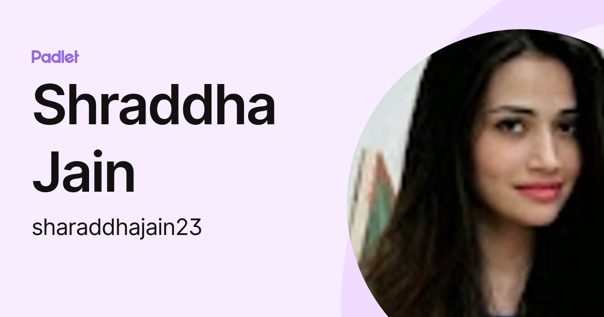 Shraddha Jain (sharaddhajain23) profile | Padlet