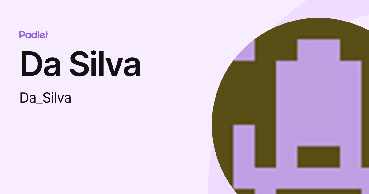 Da Silva (Da_Silva) profile | Padlet