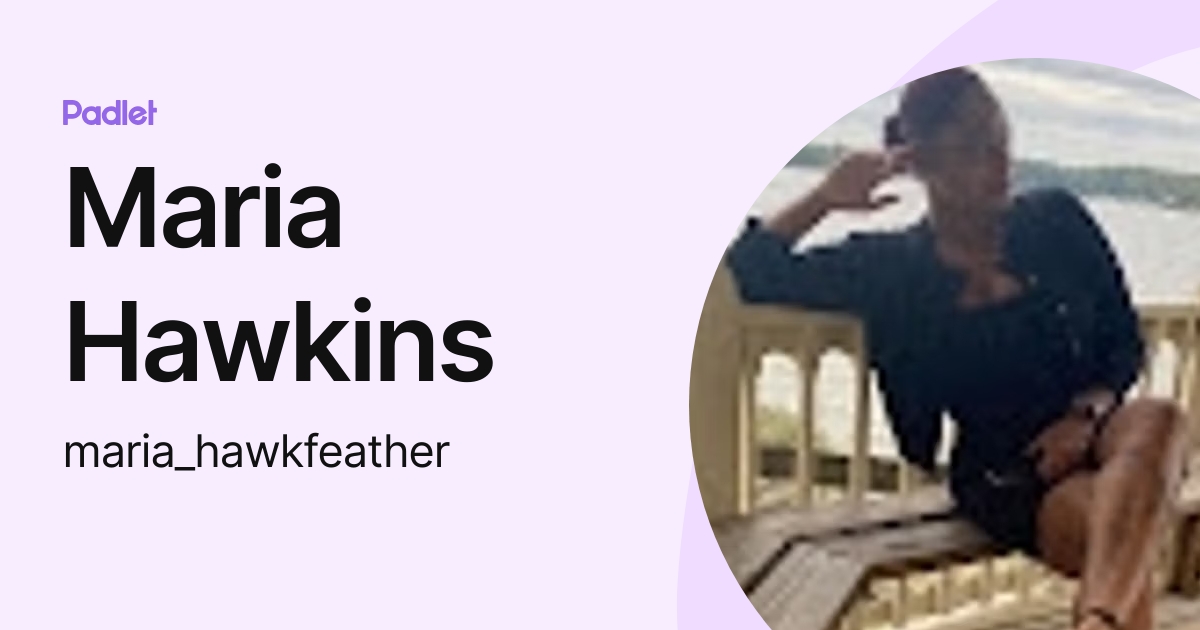 Maria Hawkins (maria_hawkfeather) profile | Padlet