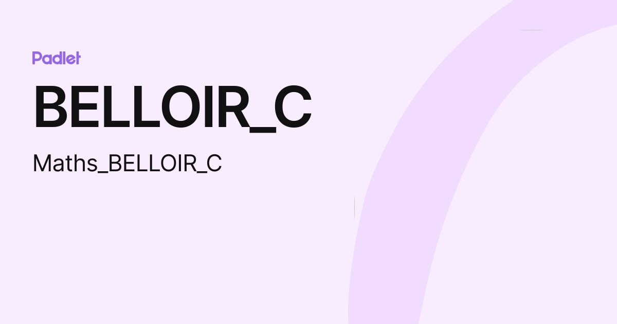 BELLOIR_C (Maths_BELLOIR_C) profile | Padlet