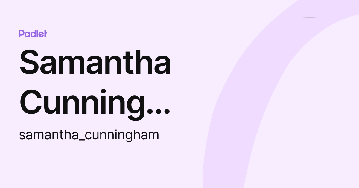 Samantha Cunningham (samantha_cunningham) profile | Padlet