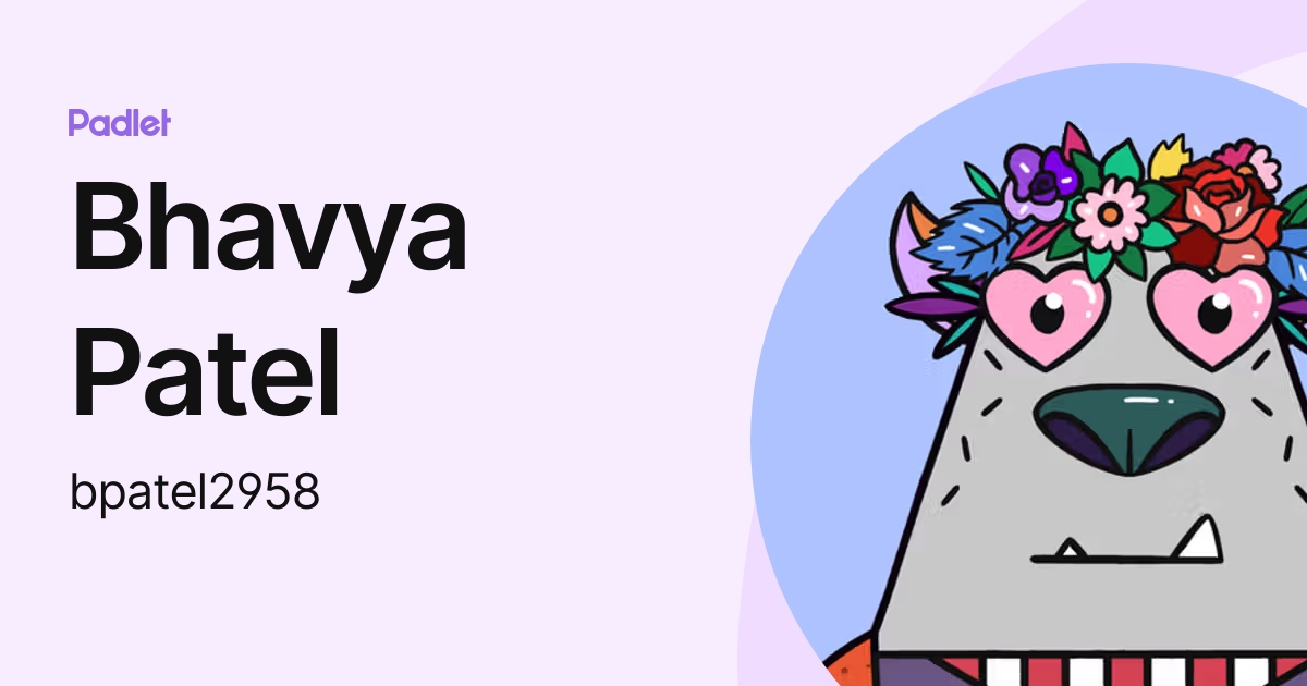 Bhavya Patel (bpatel2958) profile | Padlet