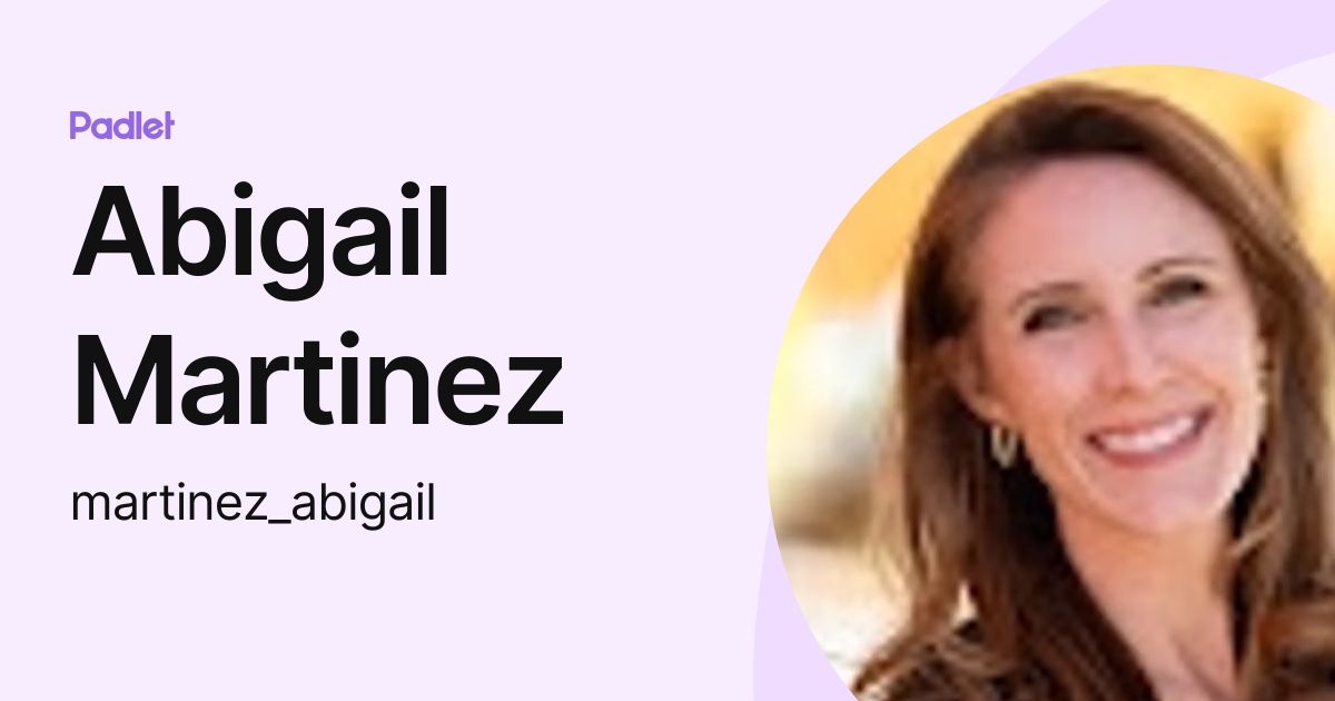 Abigail Martinez (martinez_abigail) profile | Padlet