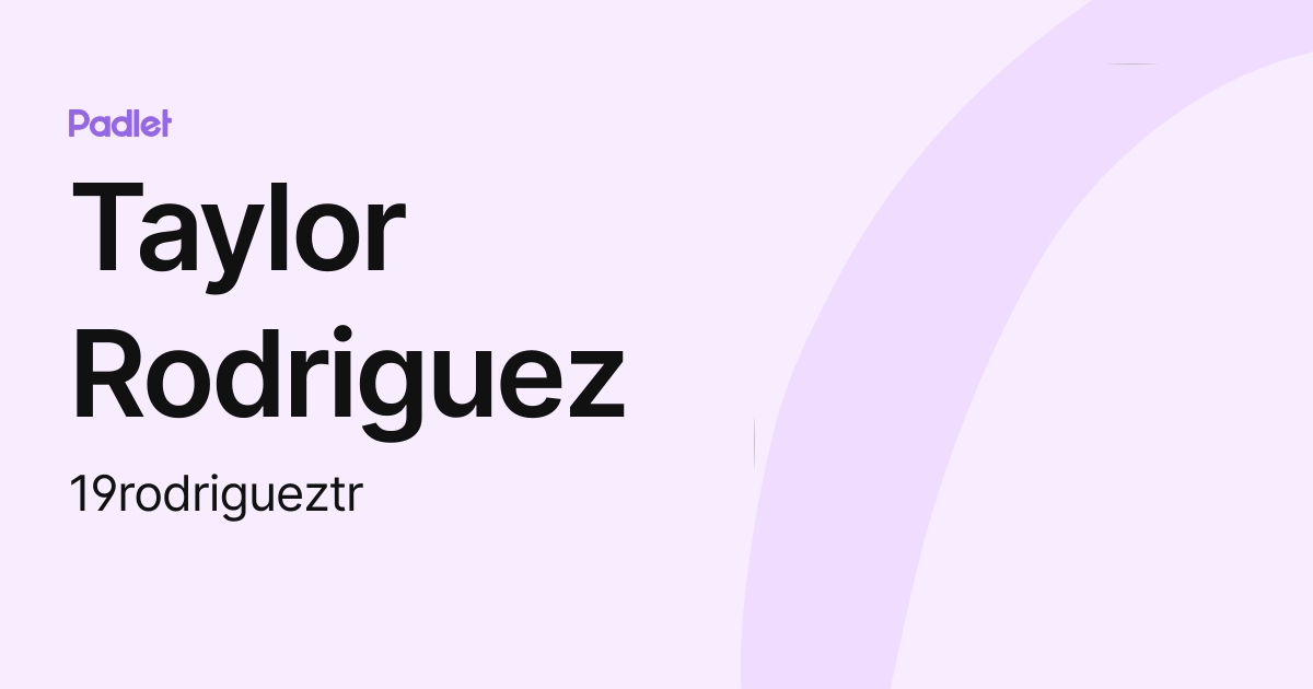 Taylor Rodriguez (19rodrigueztr) profile | Padlet
