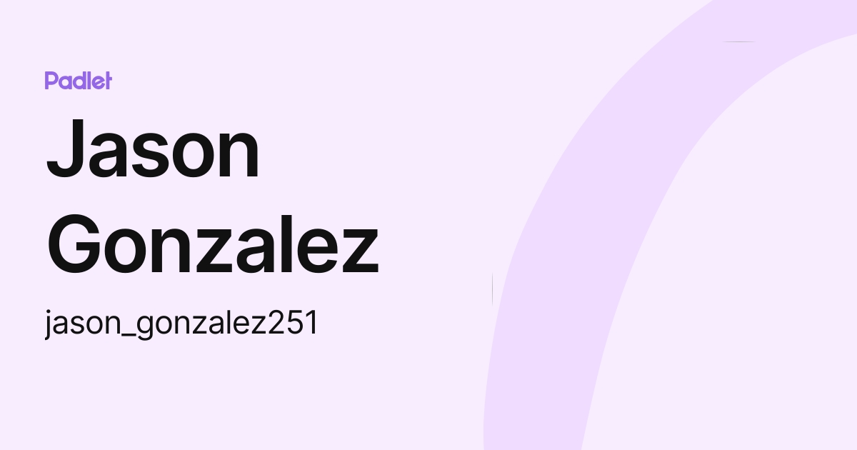 Jason Gonzalez (jason_gonzalez251) profile | Padlet