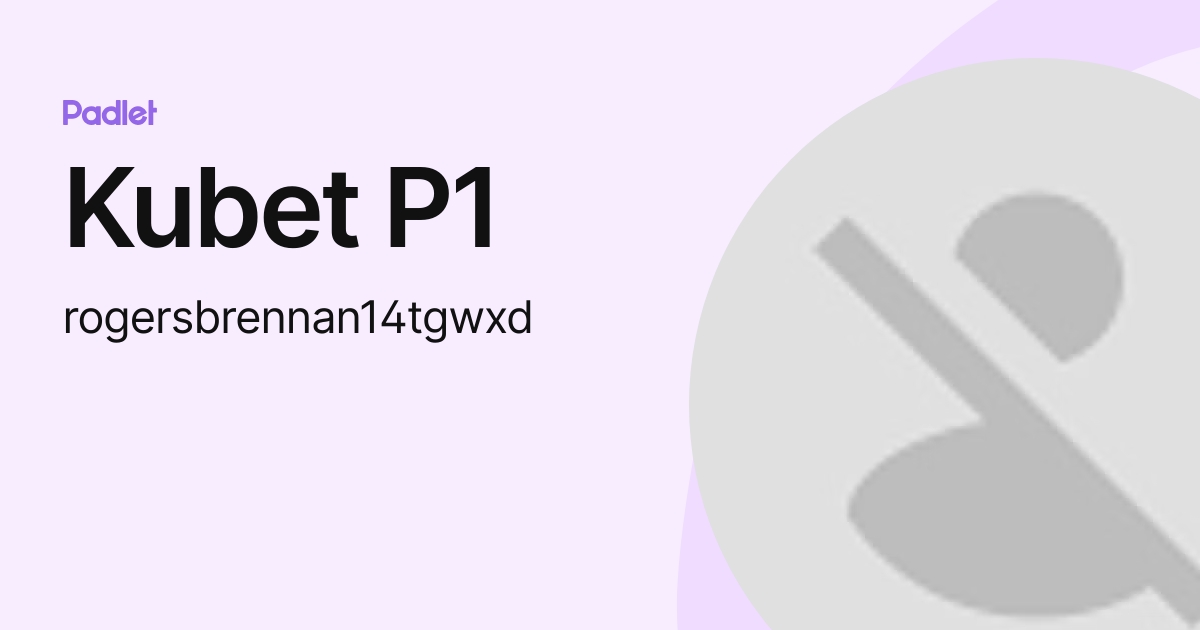 Kubet P1 (rogersbrennan14tgwxd) profile | Padlet