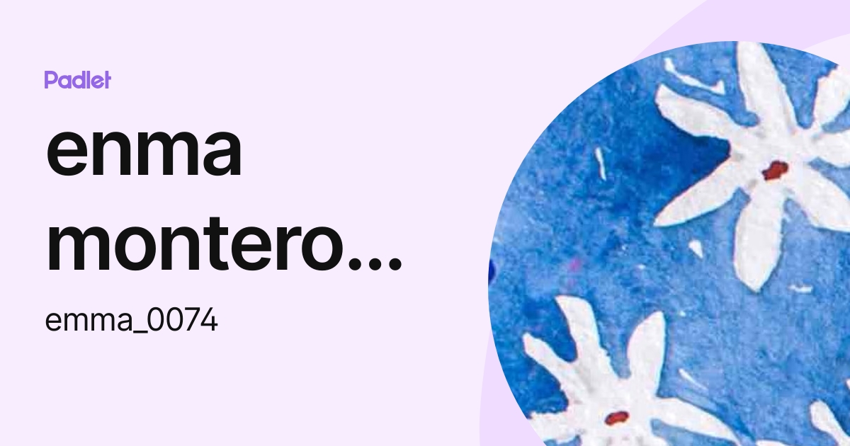 enma montero ramirez (emma_0074) profile | Padlet