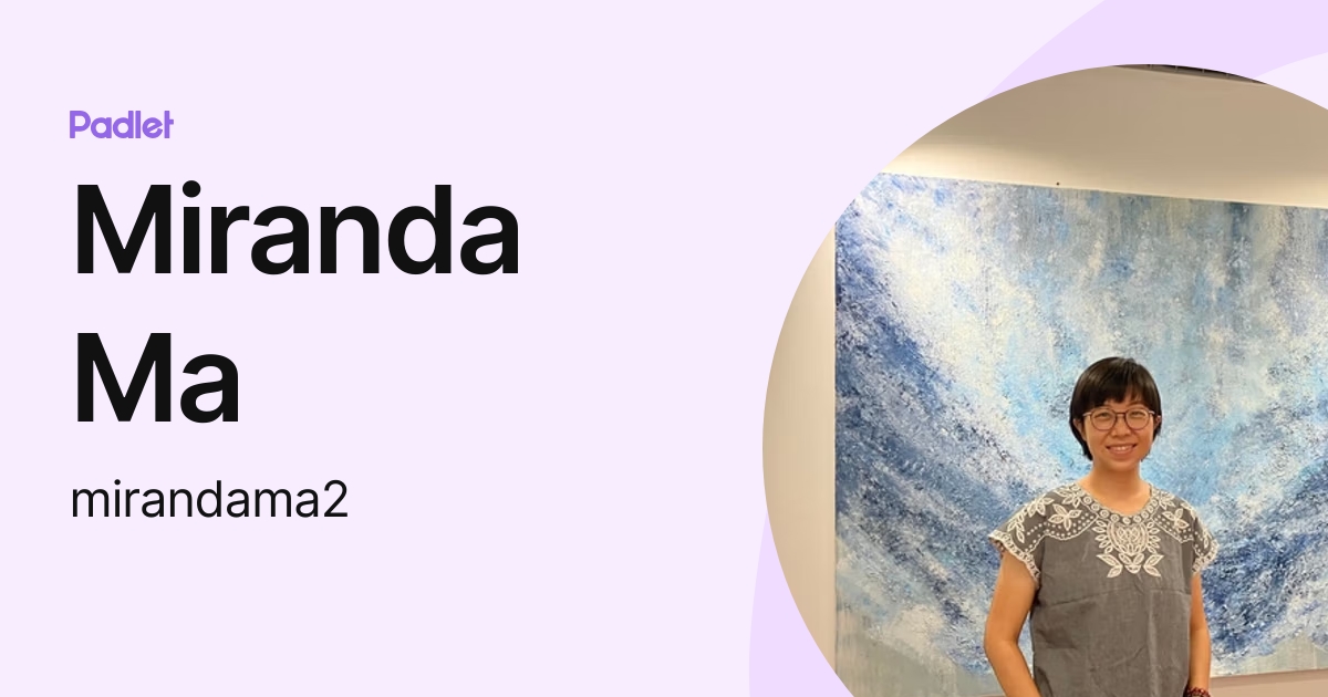 Miranda Ma (mirandama2) profile | Padlet