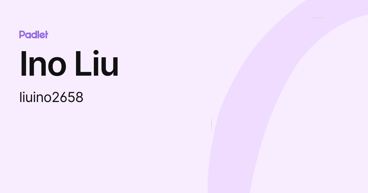 Ino Liu (liuino2658) profile | Padlet