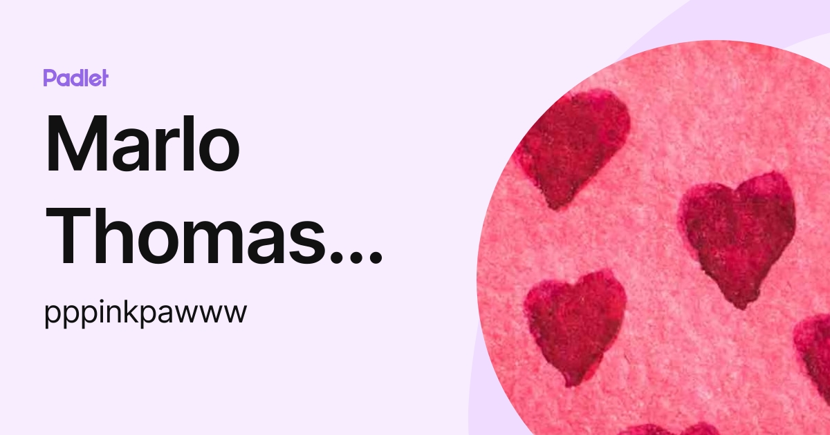 Marlo Thomas Matz (pppinkpawww) profile | Padlet