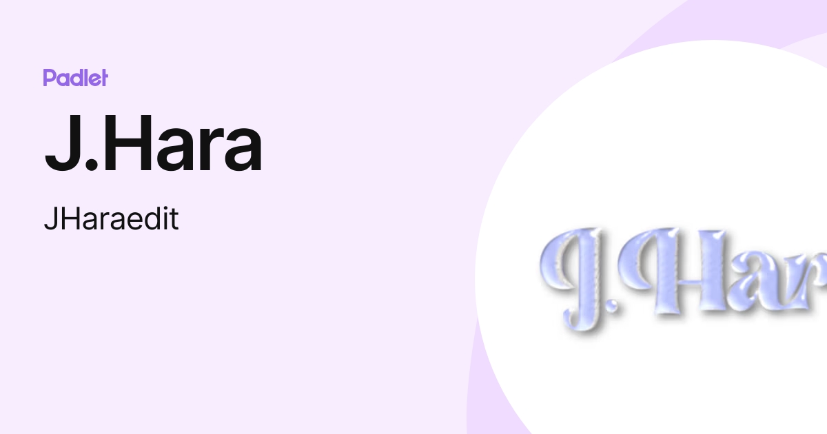 J.Hara (JHaraedit) profile | Padlet