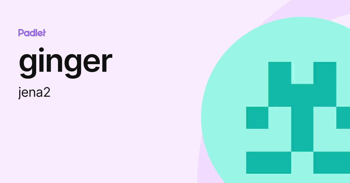 ginger (jena2) profile | Padlet